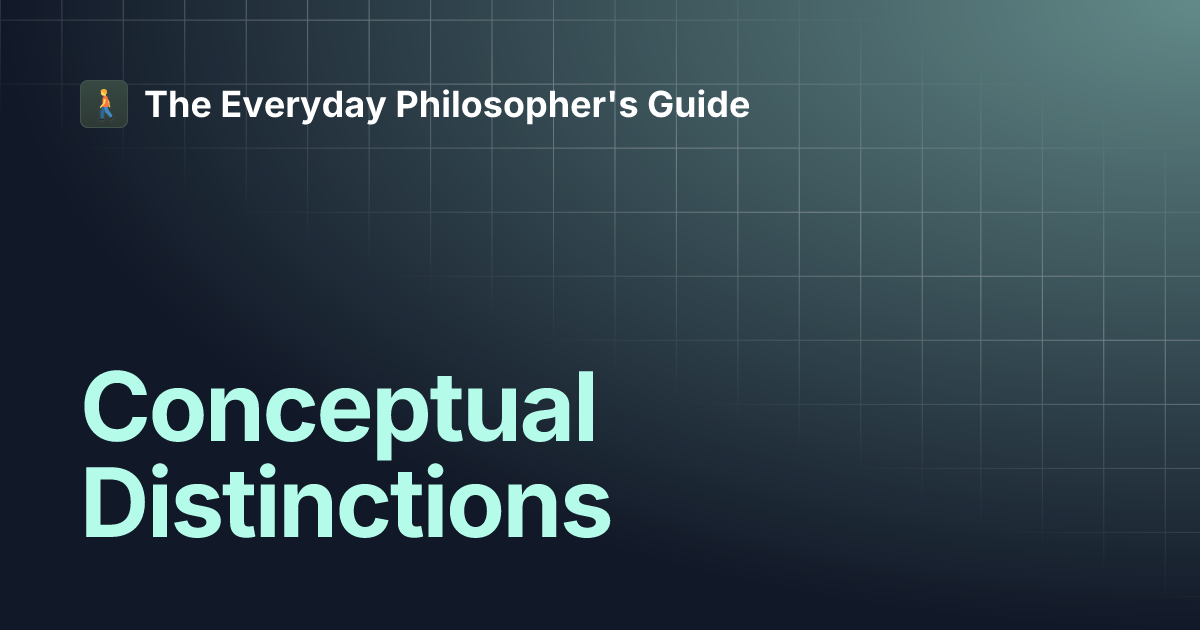 Conceptual Distinctions | The Everyday Philosopher's Guide