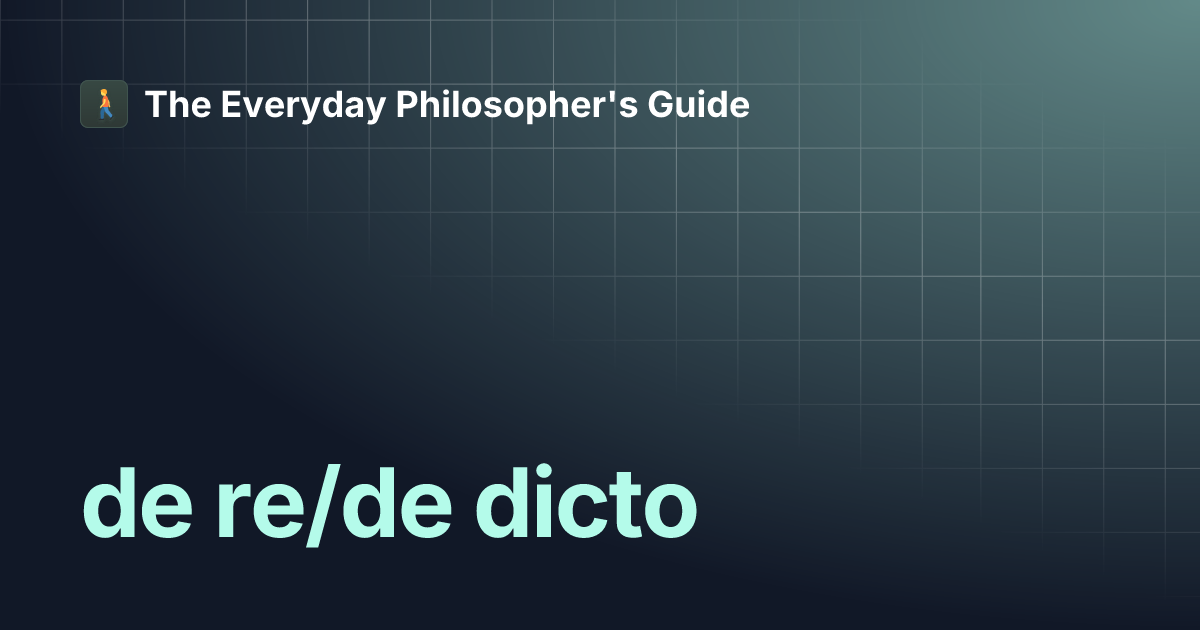 de re/de dicto | The Everyday Philosopher's Guide