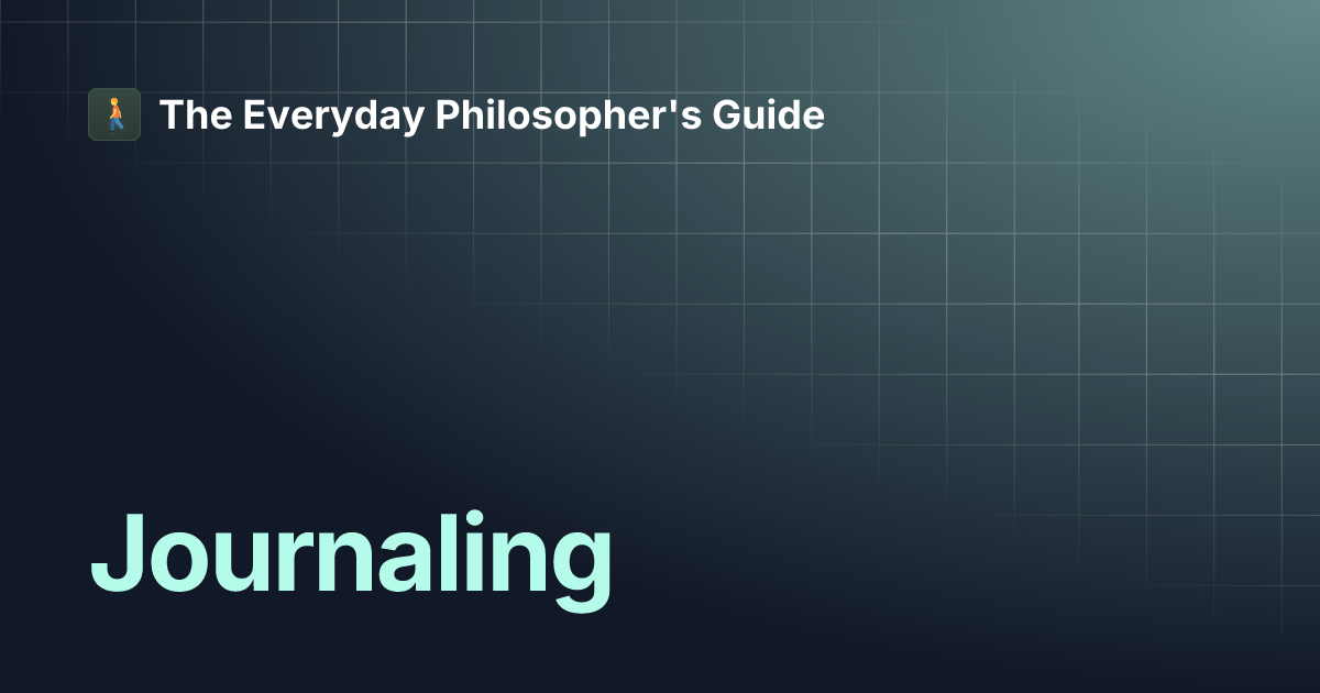 Journaling | The Everyday Philosopher's Guide