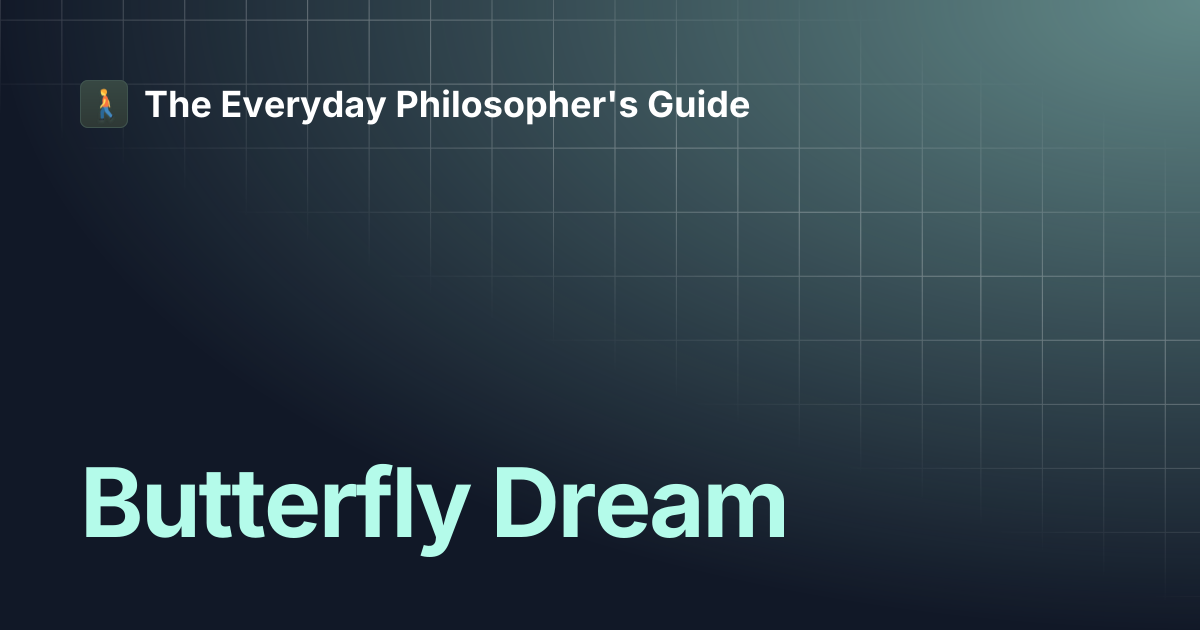 Butterfly Dream | The Everyday Philosopher's Guide