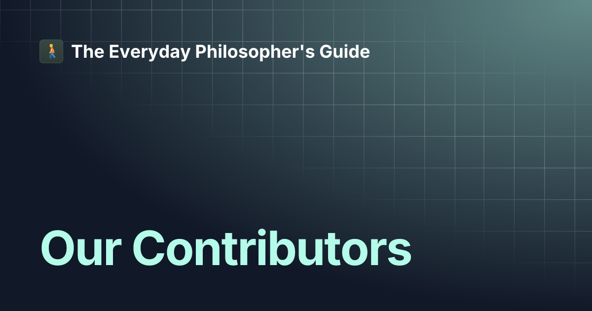 Our Contributors | The Everyday Philosopher's Guide
