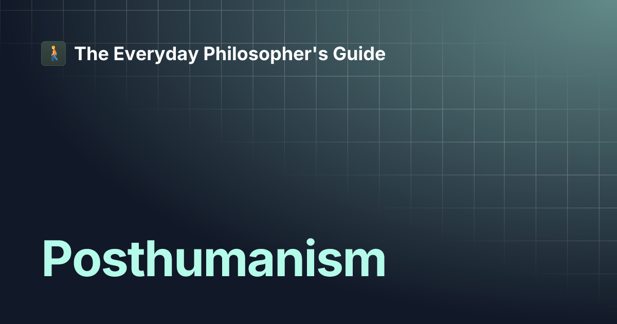 Posthumanism | The Everyday Philosopher's Guide