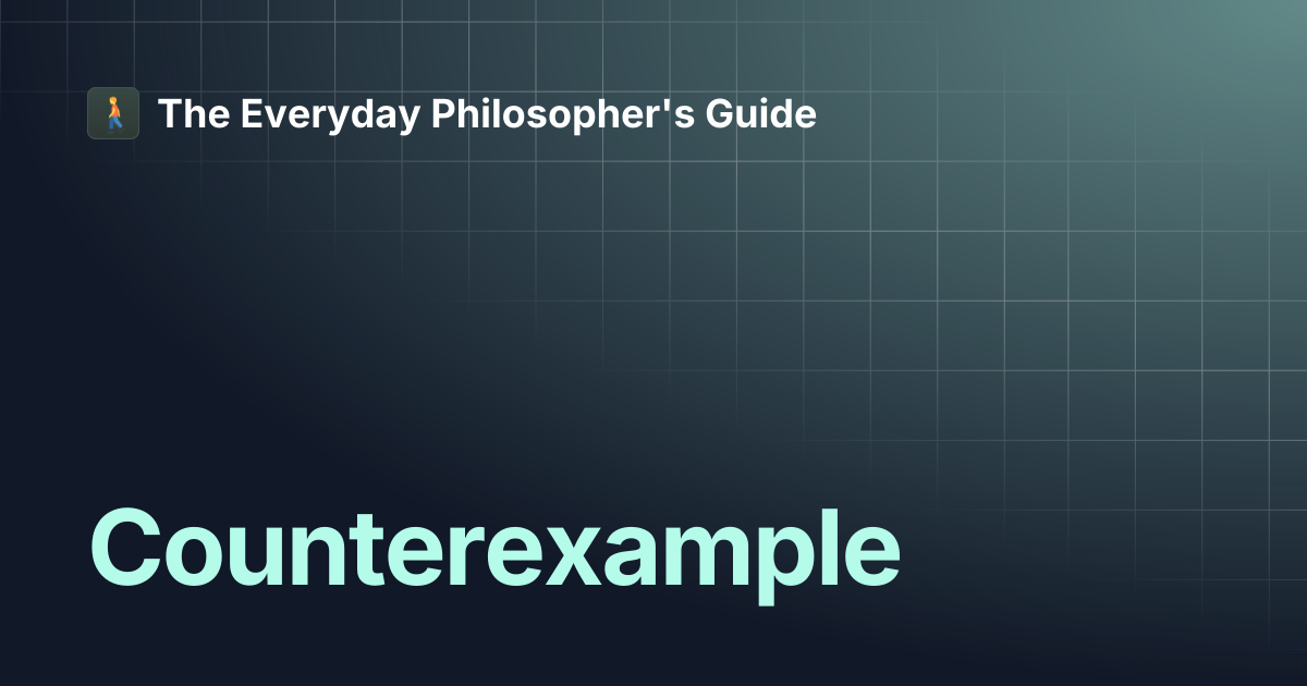 Counterexample | The Everyday Philosopher's Guide