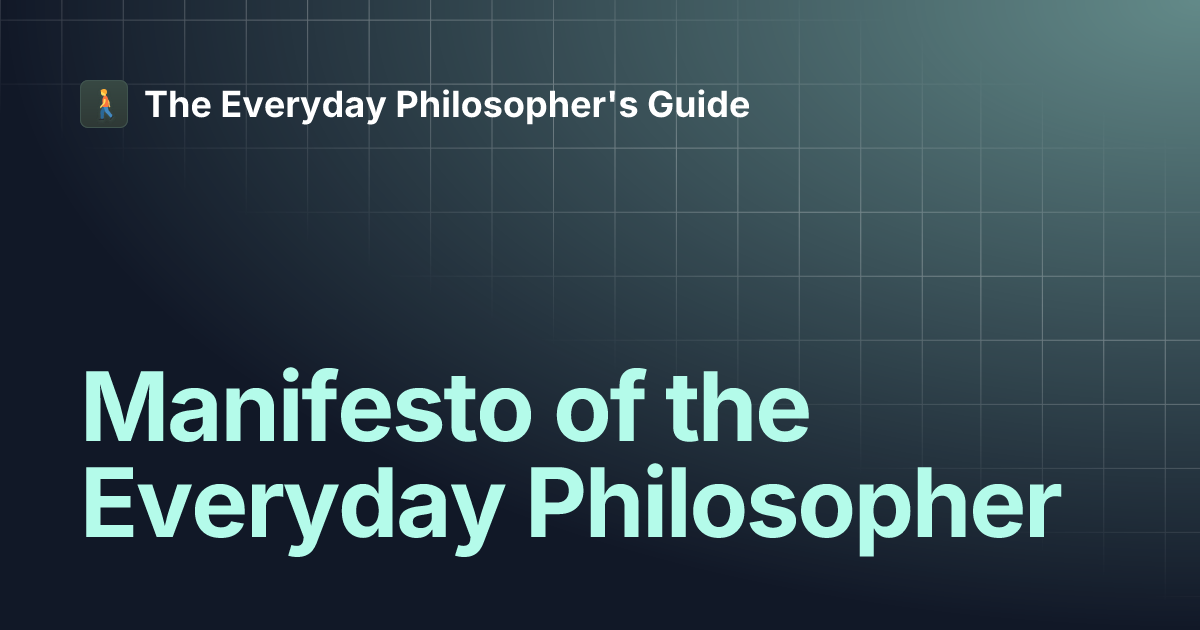 Manifesto of the Everyday Philosopher | The Everyday Philosopher's Guide