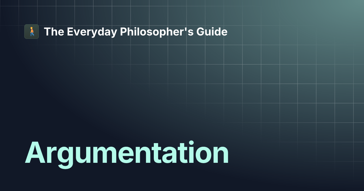 Argumentation | The Everyday Philosopher's Guide