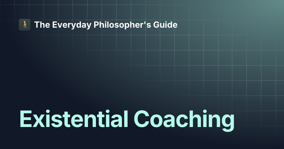 Existential Coaching | The Everyday Philosopher's Guide