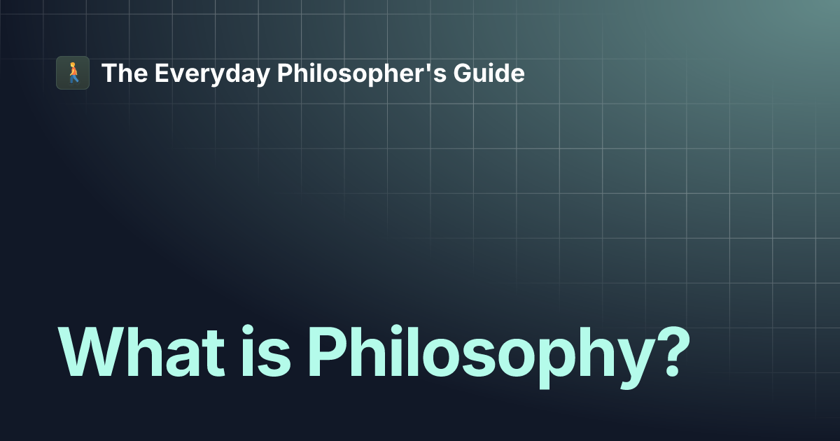 What is Philosophy? | The Everyday Philosopher's Guide