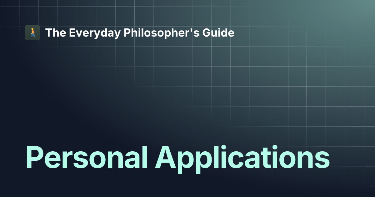 Personal Applications | The Everyday Philosopher's Guide